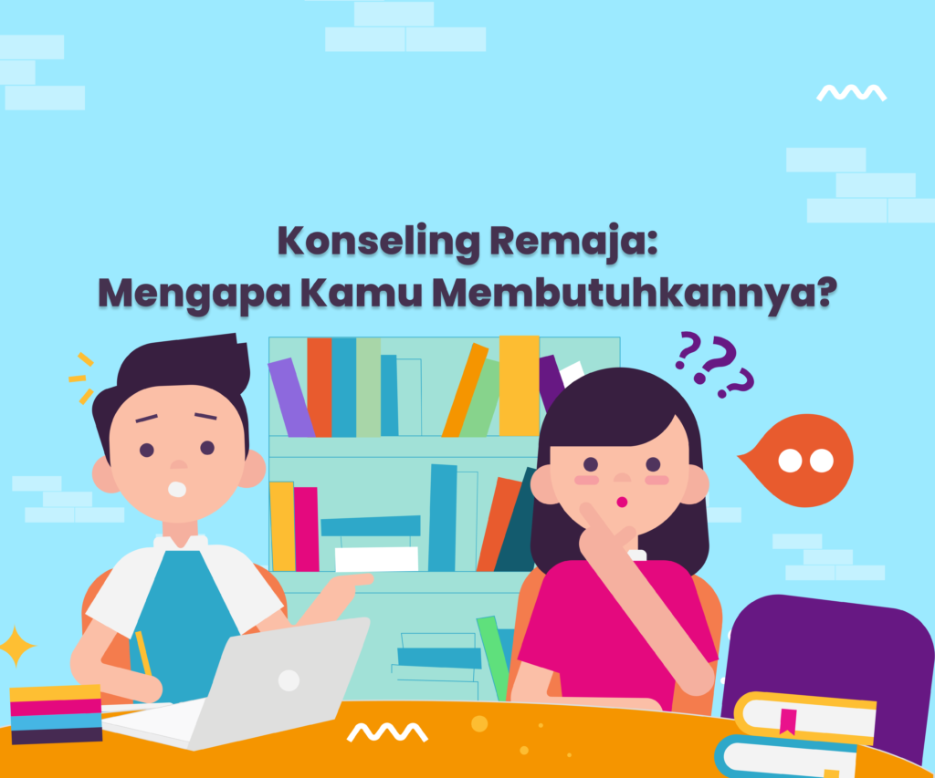 Konseling Remaja: Mengapa Kamu Membutuhkannya? - Gemilang Sehat