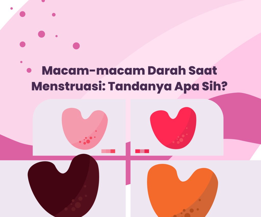 7 Macam Darah Saat Menstruasi: Tandanya Apa Sih? - Gemilang Sehat